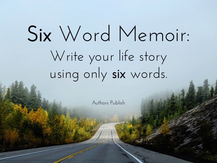» Six Word Memoir
